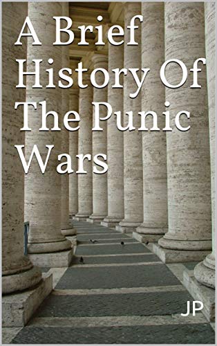 A Brief History Of The Punic Wars eBook : JP: Amazon.in: Kindle Store