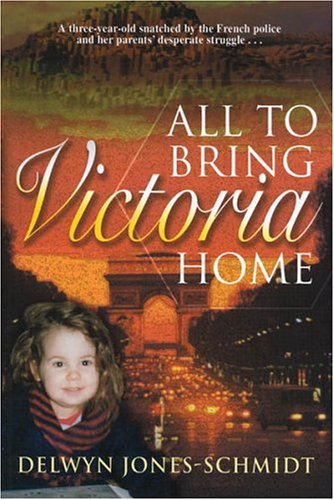 All to Bring Victoria Home: Amazon.co.uk: Schmidt, Delwyn Jones ...