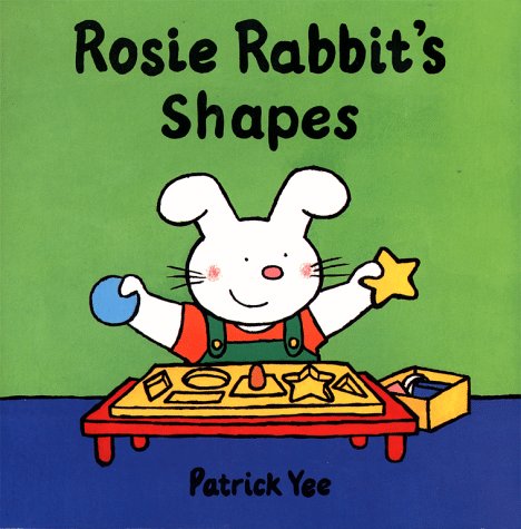 Rosie Rabbit's Shapes: Yee, Patrick, Yee, Patrick: 9780689818455 ...