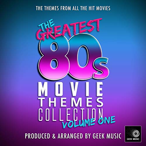 Amazon Music - Geek MusicのThe Greatest 80s Movie Theme Collection, Vol ...