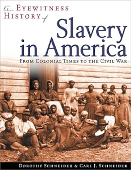 An Eyewitness History of Slavery in America: From Colonial Times to the ...