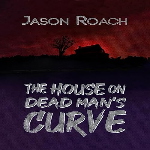 The House on Dead Man's Curve (Audio Download): Jason Roach, Barbara ...