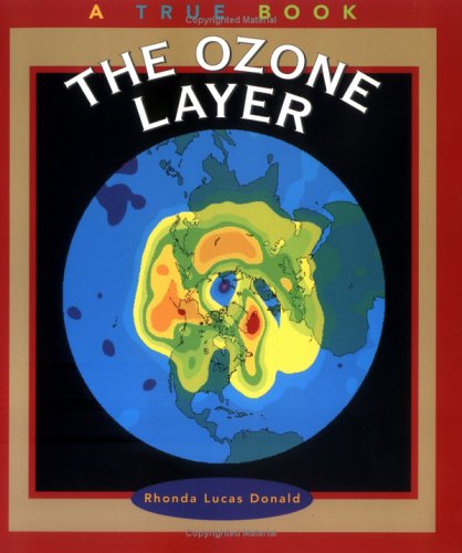 The Ozone Layer (True Books: Environment): Donald, Rhonda Lucas ...