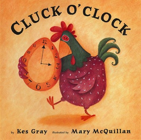 Cluck O'Clock: Gray, Kes, McQuillan, Mary: 9780823418091: Amazon.com: Books
