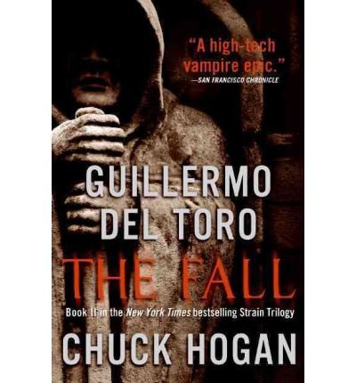 The Fall (Strain Trilogy, No.2): Guillermo del Toro, Chuck Hogan ...