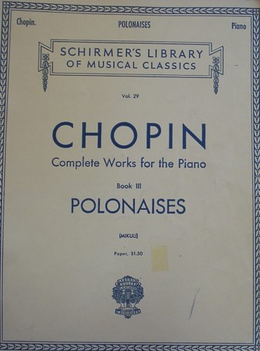 Chopin: Complete Works for the Pianio - Book III: Polonaises (Schirmer ...