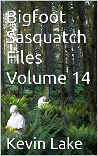 Amazon.com: Bigfoot Sasquatch Files Volume 14 eBook : Lake, Kevin: Kindle Store