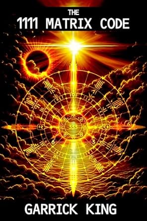 The 1111 Matrix Code eBook : King, Garrick : Amazon.com.au: Kindle Store