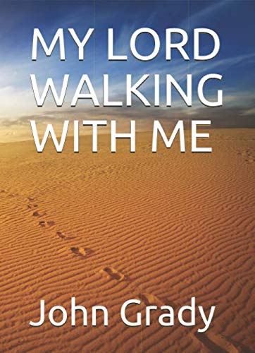 MY LORD WALKING WITH ME: Grady, John C, Grady, Sandra: 9780968895580 ...