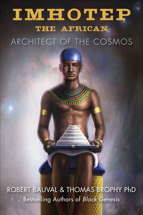 Imhotep the African: Architect of the Cosmos: Bauval, Robert, Brophy ...