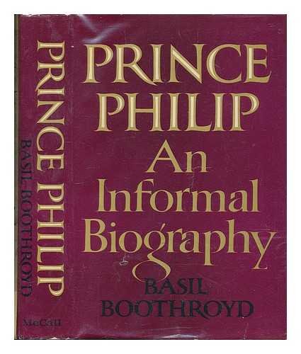 Prince Philip;: An informal biography: Boothroyd, Basil: 9780841501164 ...