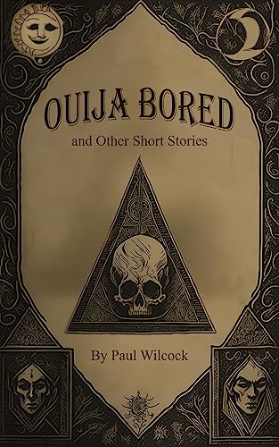 Amazon.com: Ouija Bored and Other Short Stories eBook : Wilcock, Paul: Kindle Store