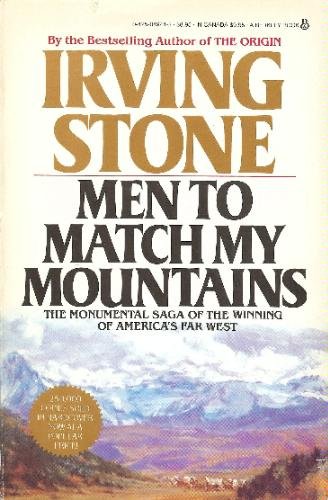 Men To Match My Mountains: Stone, Irving: 9780425049440: Amazon.com: Books
