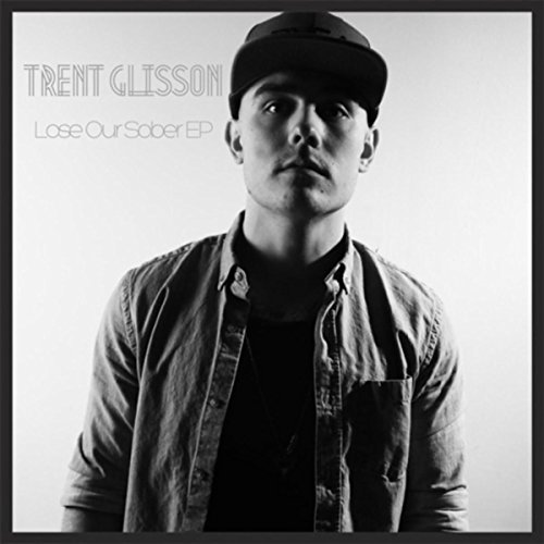 Amazon Music - Trent GlissonのLose Our Sober - Amazon.co.jp