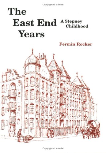 The East End Years: A Stepney Childhood: Fermin Rocker: 9780900384929 ...