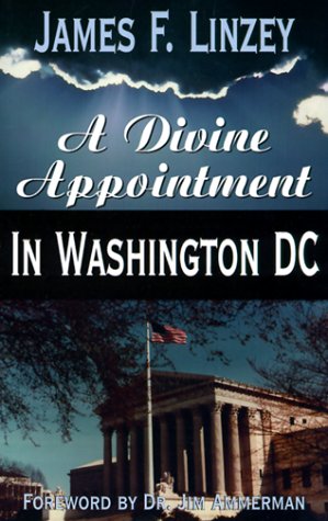 A Divine Appointment in Washington D.C.: Linzey, James F ...
