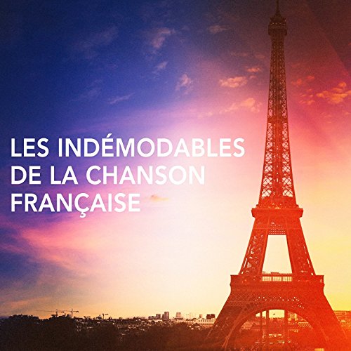 Les indémodables de la chanson française by L'Essentiel De La Chanson ...
