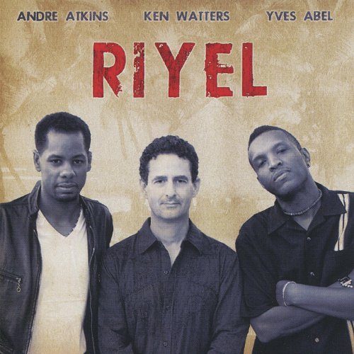 Riyel by Riyel (Ree-Yell) Featuring Ken Watters, André Atkins & Yves ...