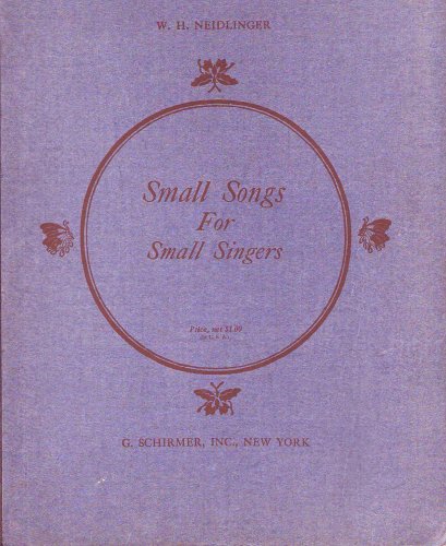 Small Songs For Small Singers: W.H. Neidlinger: Amazon.com: Books