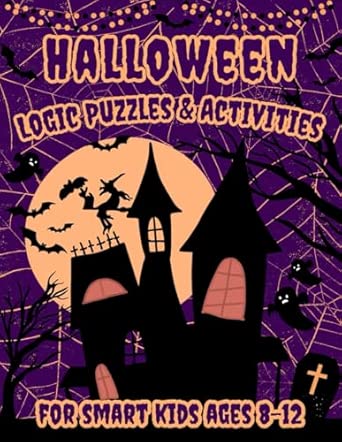 Halloween Logic Puzzles & Activities for Smart Kids Ages 8–12: Activity ...