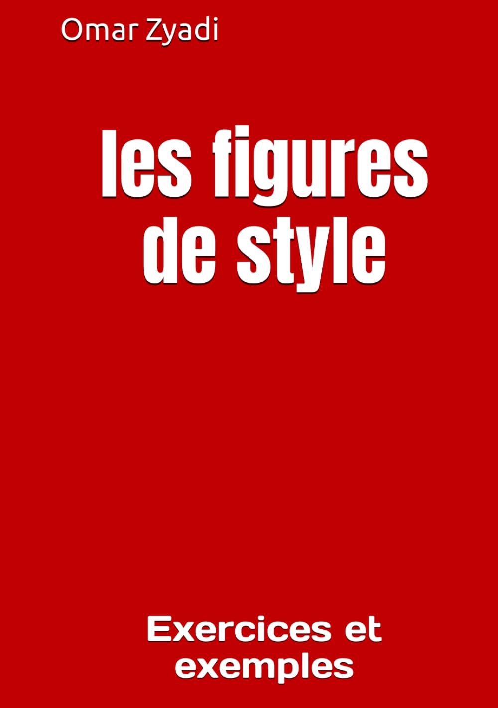 les figures de style: Exercices et exemples (French Edition): Zyadi ...