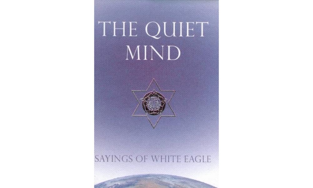 The Quiet Mind: Sayings of White Eagle: White Eagle: 9780854872343 ...