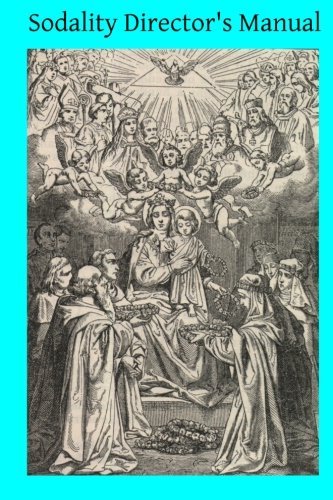 Sodality Director's Manual: or A Collection of Instructions for the ...