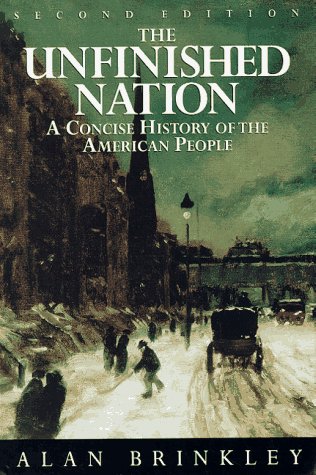 The Unfinished Nation: A Concise History of the American People (Second ...