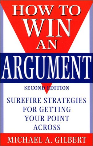 How to Win an Argument: Surefire Strategies for Getting Your Point ...