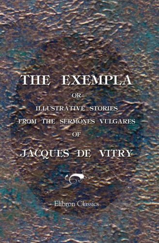 The Exempla or Illustrative Stories from the Sermones Vulgares of ...
