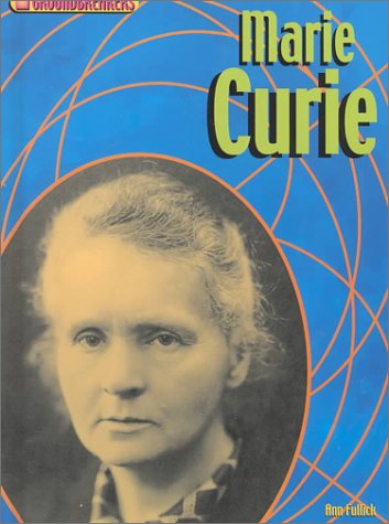 Marie Curie (Groundbreakers): Fullick, Ann: 9781575723747: Amazon.com ...