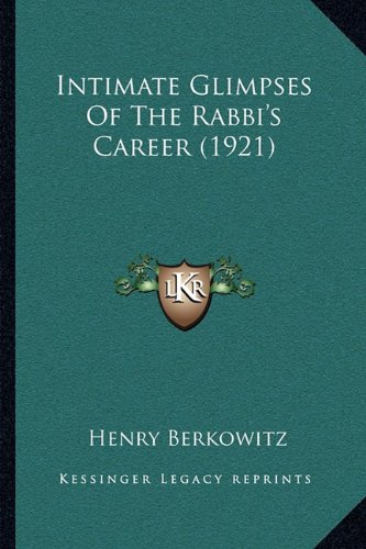 Intimate Glimpses Of The Rabbi's Career (1921): Berkowitz, Henry ...