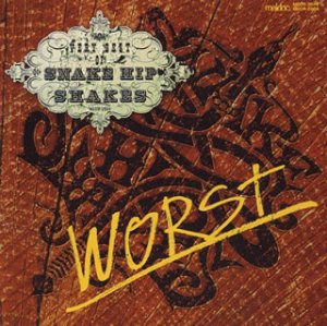 WORST:VERY BEST OF SNAKE HIP SHAKES - Amazon.com Music