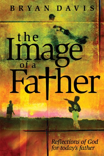 The Image of a Father: Reflections of God for Today's Father: Davis ...