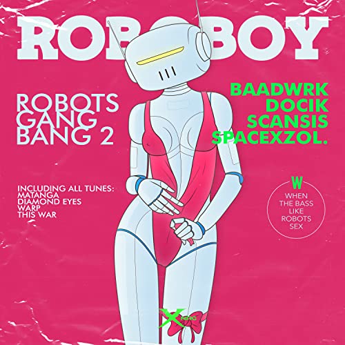 ROBOTS GANG BANG 2 de Baadwrk, Docik, Scansis, Spacexzol. sur Amazon Music - Amazon.fr