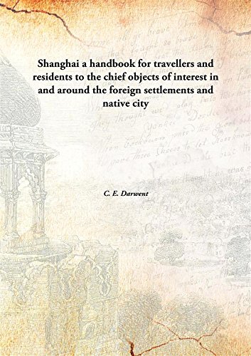 Shanghai : a handbook for travellers and residents to the chief objects ...