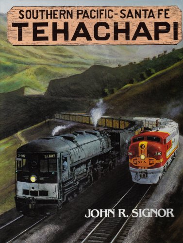 Tehachapi, Southern Pacific - Santa Fe: Signor, John R.: 9780870950889 ...