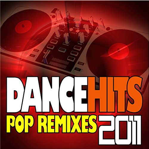 Amazon Music - DJ DanceHitsのDanceHits 2011- Pop Remixes - Amazon.co.jp