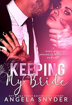 Keeping My Bride: A Dark Mafia Arranged Marriage Romance (Keeping What's Mine Book 1) - Kindle ...