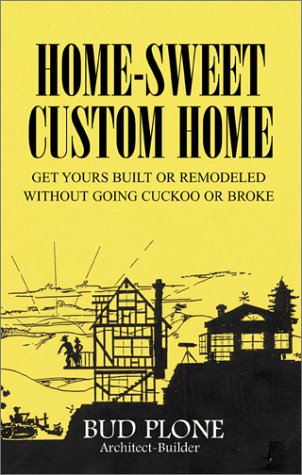 Home-Sweet Custom Home: Plone, Bud, Plone: 9780738829982: Amazon.com: Books