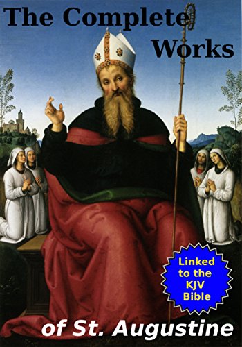 The Complete Works of Augustine (48 Books): With Links to the King ...