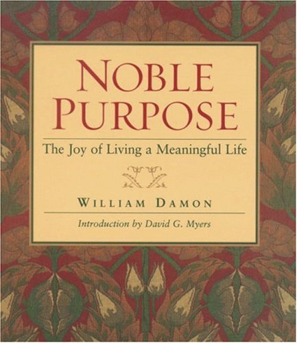 Noble Purpose: The Joy of Living a Meaningful Life: Damon, Professor of ...