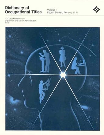 Dictionary of Occupational Titles, 1991, V. 1-2: S/N 029-013-00094-2 ...