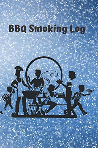 BBQ Smoking Log: A book with a diary to prepare the grill. Notes for ...