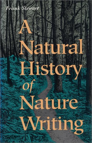 A Natural History of Nature Writing: Stewart, Frank: 9781559632782 ...