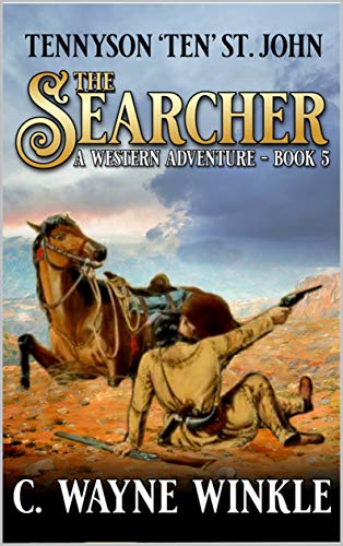 The Searcher: A Western Adventure (A Tennyson ‘Ten’ St. John Western ...