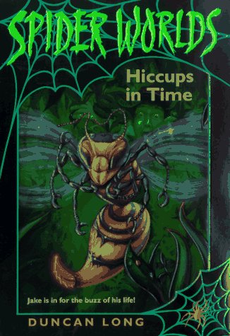 Hiccups in Time (Spider Worlds , No 3): Long, Duncan: 9780061064609 ...