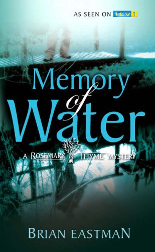 Memory of Water: No. 3 (Rosemary & Thyme Mystery) : Eastman, Brian ...