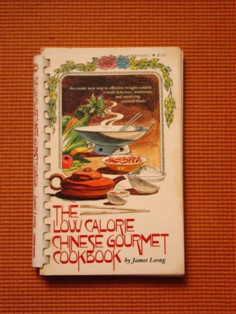 The low calorie Chinese gourmet cookbook: Leong, James: 9780894740206 ...