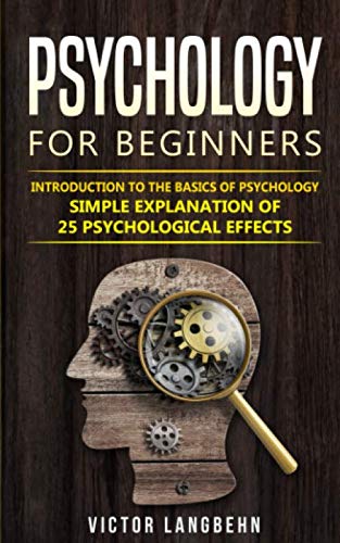 Psychology for Beginners: Introduction to the Basics of Psychology ...